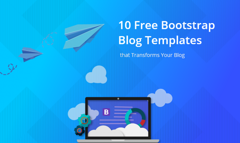 Top 10 Free Bootstrap Blog Templates That Transforms Your Blog