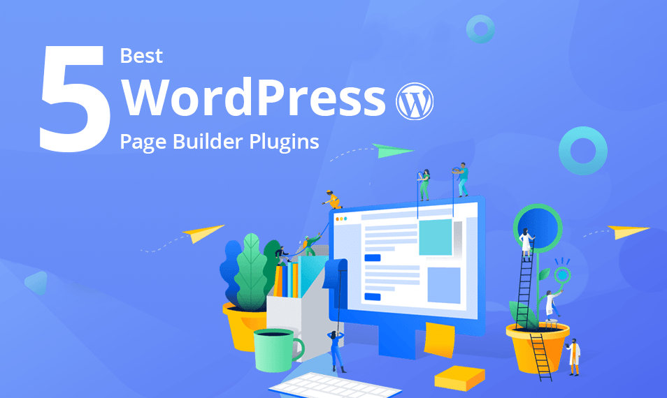 Top 5 Best Wordpress Page Builder Plugins In 2019 Edition