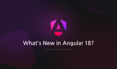 What's New in Angular 18?