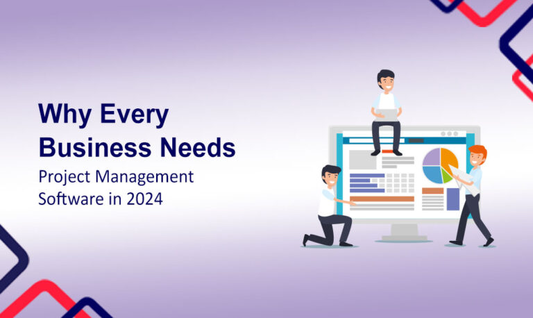 Why Every Business Needs Project Management Software in 2024?