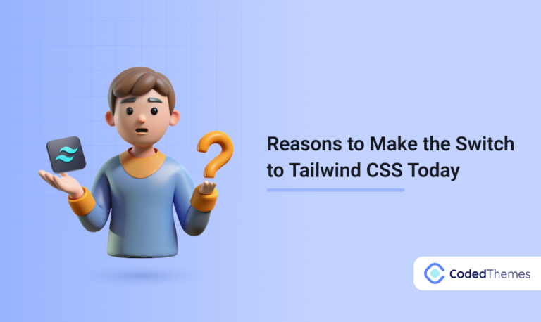 Why Switch to Tailwind CSS Today? - CodedThemes