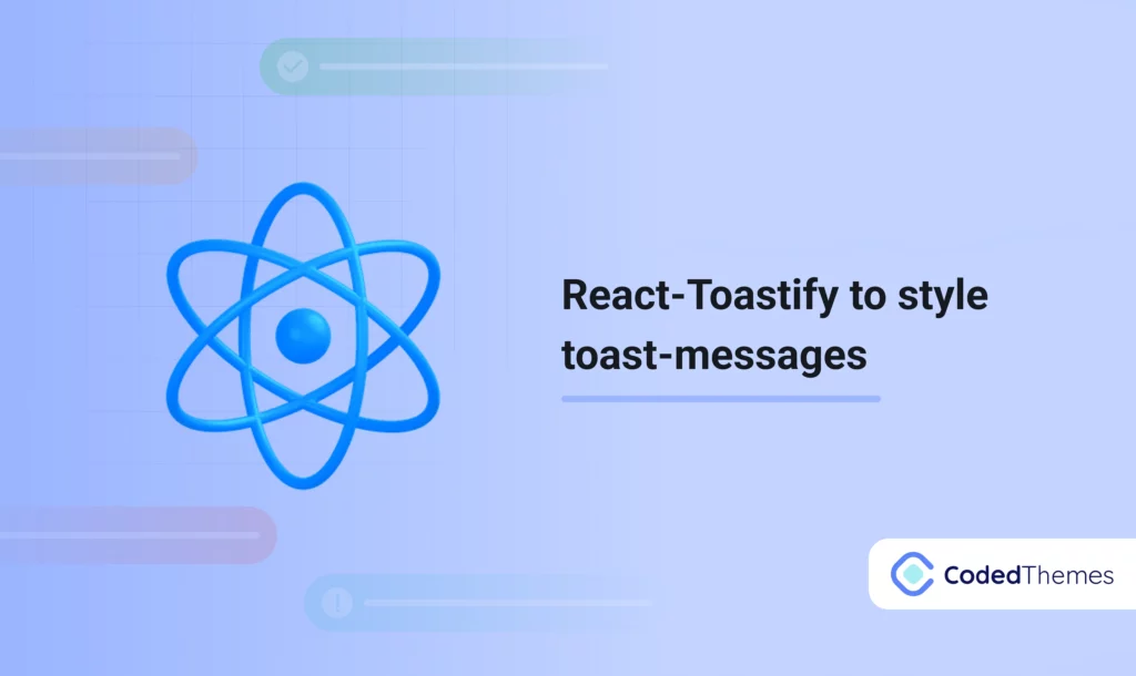 How to use React-Toastify to style Toast Messages? - CodedThemes