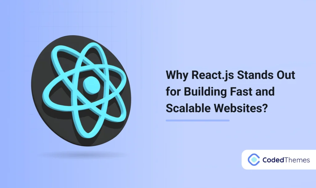 Why does React.js stand out for building fast and scalable websites?